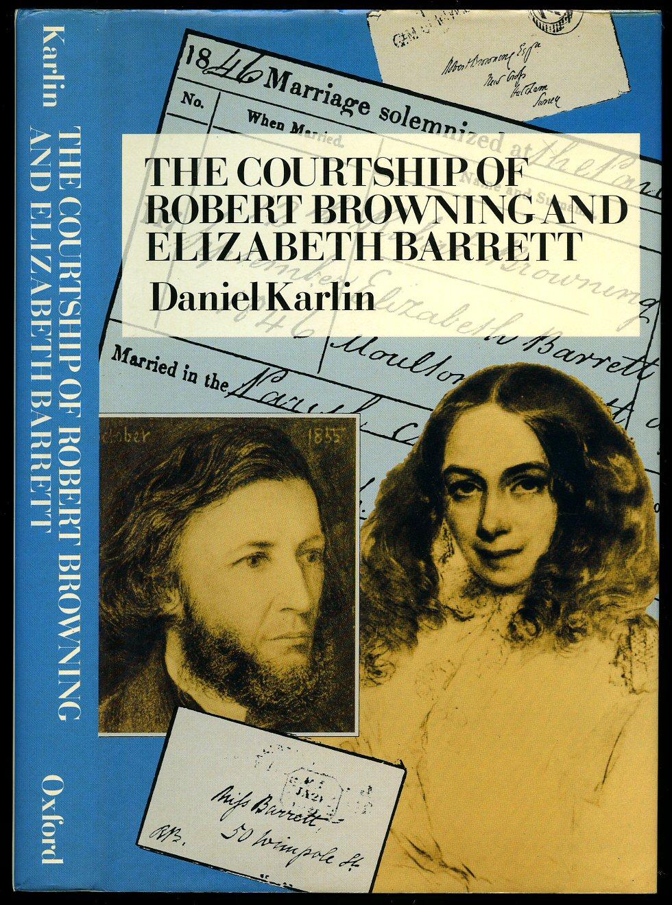 The Courtship of Robert Browning and Elizabeth Barrett by Karlin, Daniel [Robert Browning and ...