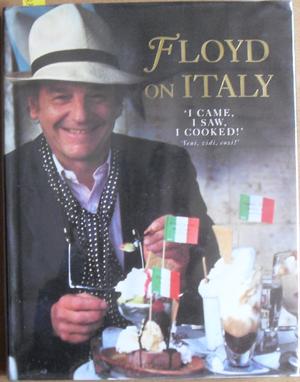 Floyd on Italy: I Came, I Saw, I Cooked! by Floyd, Keith: Good ...