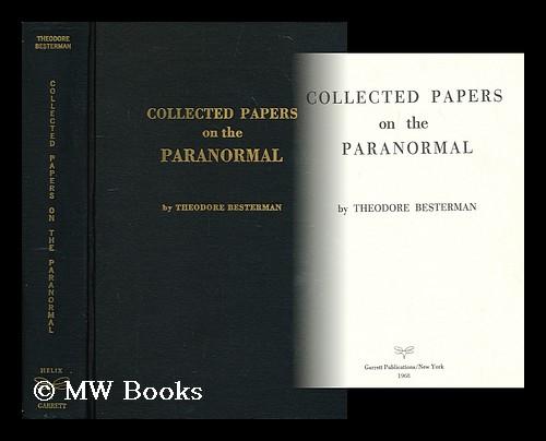 Collected papers on the paranormal by Besterman, Theodore (1904-1976 ...