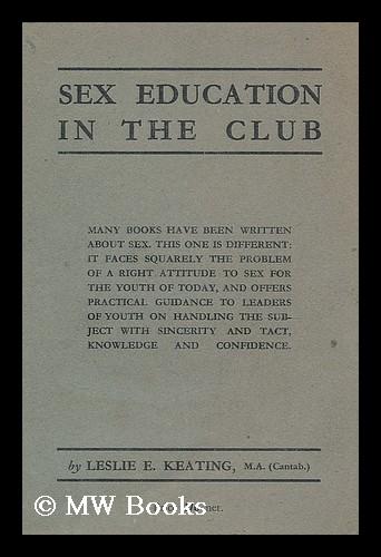Sex Education In The Club By Keating Leslie Edward Arthur 1945