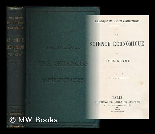 La science economique / par Yves Guyot by Guyot, Yves (1843-1928 ...
