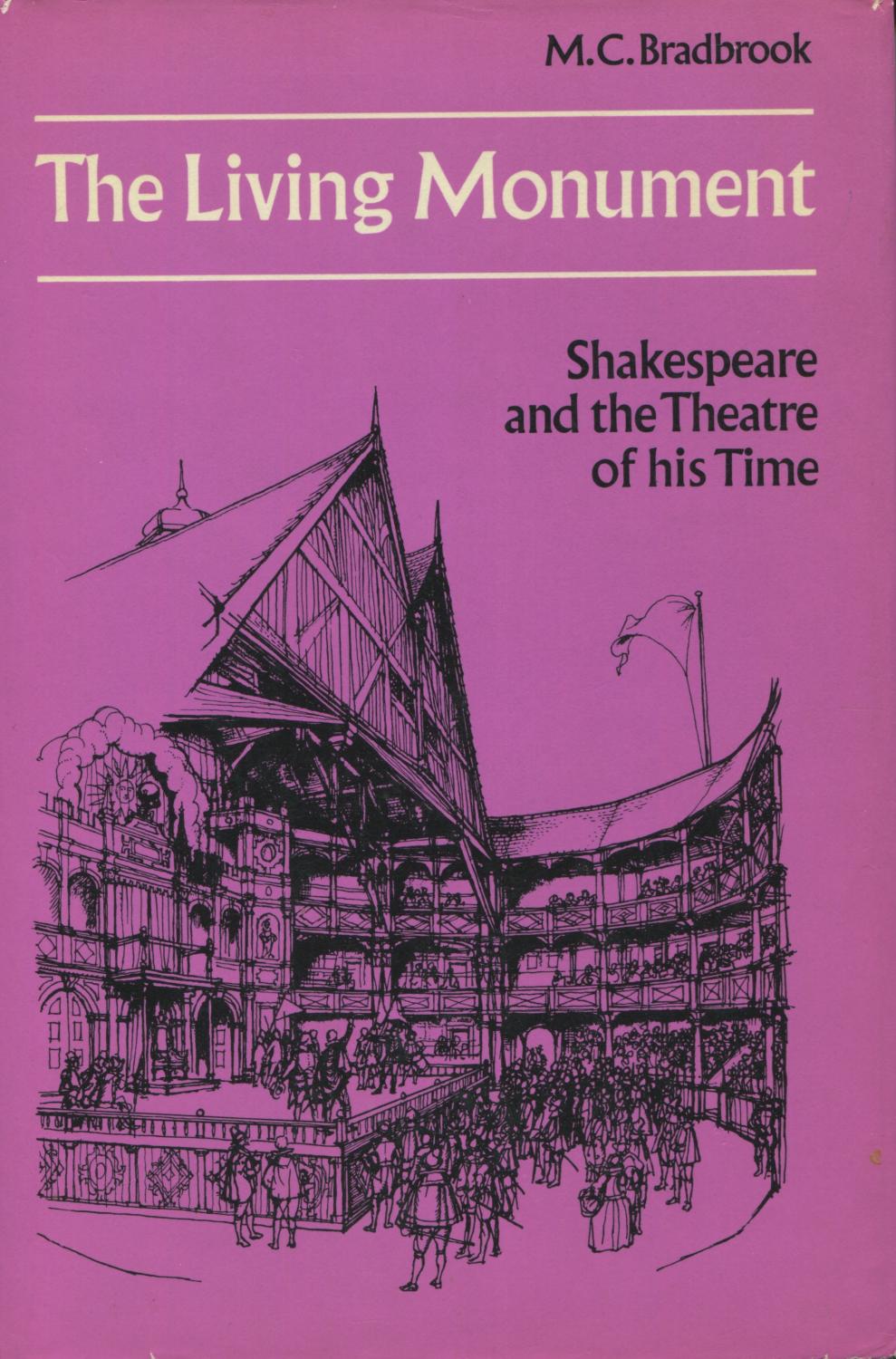 The Living Monument : Shakespeare & the Theatre of His Time (History of ...