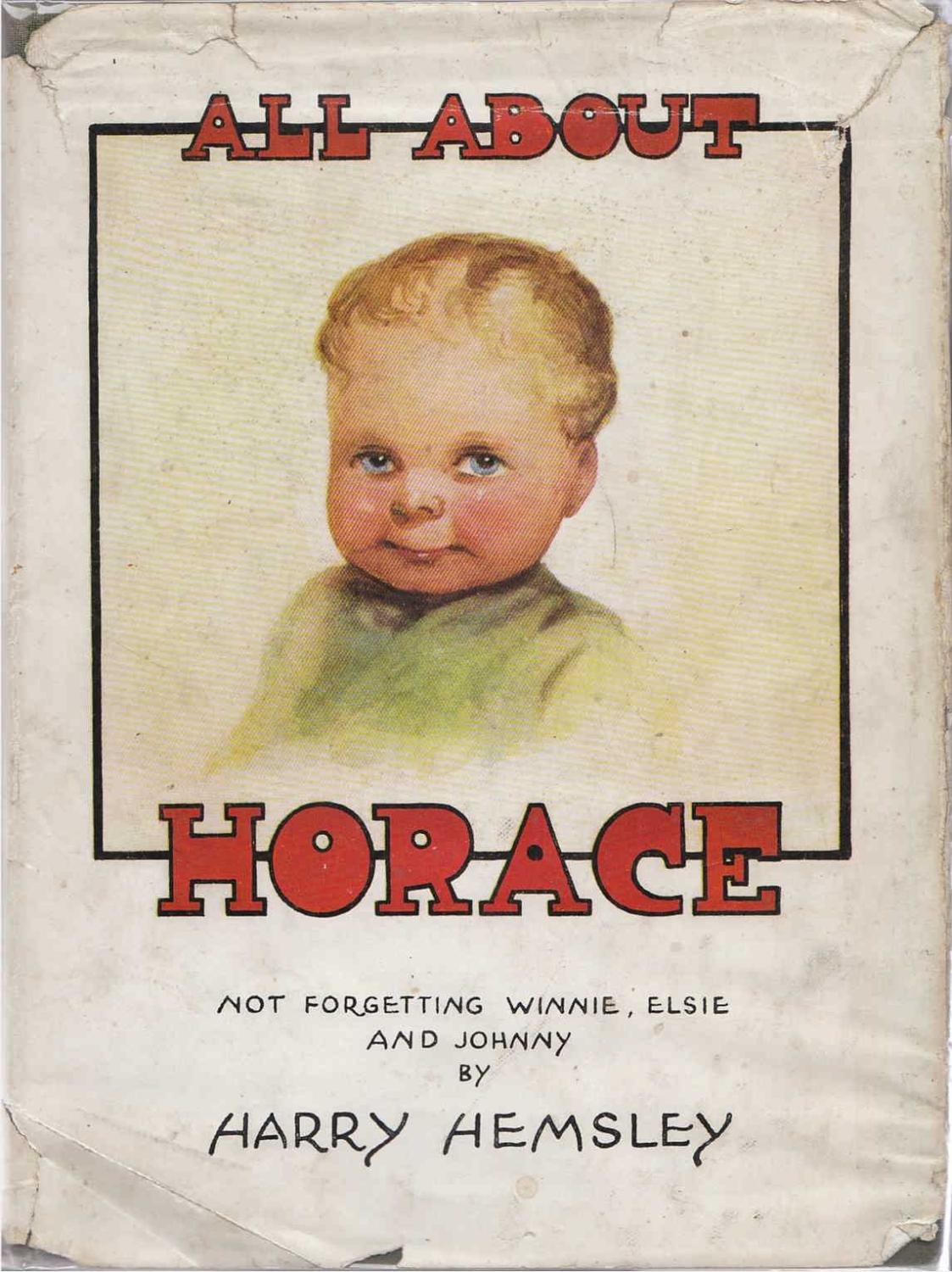 All about Horace (Not Forgetting Winnie, Elsie & Johnny) by Hemsley ...