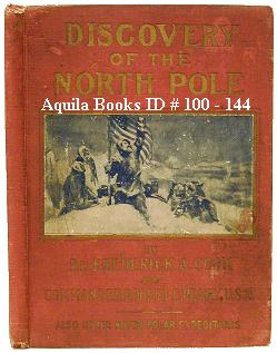 Discovery of the North Pole: Dr. Frederick A. Cook's Own Story of How ...