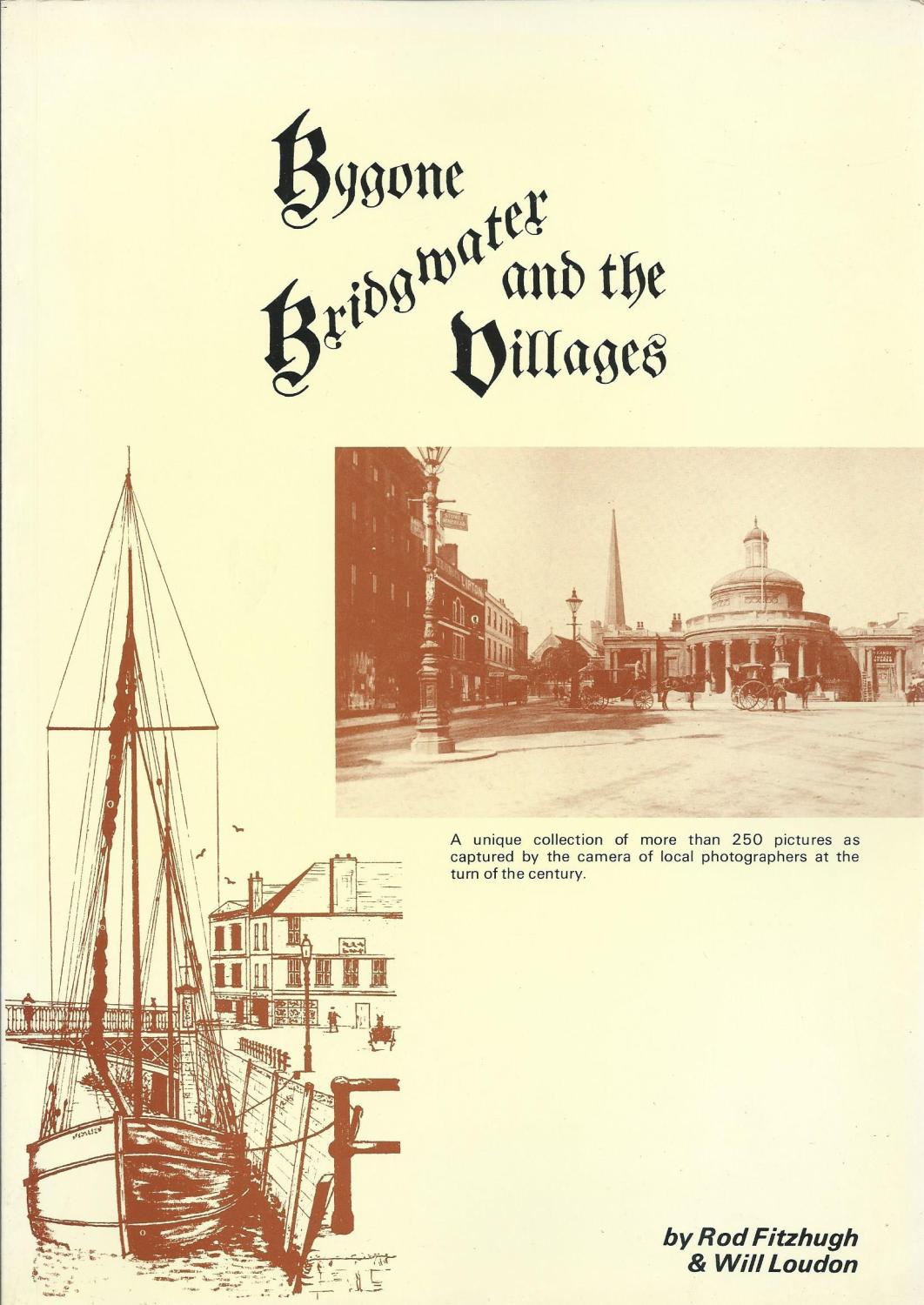Bygone Bridgwater and the Villages by Fitzhugh, Rod; Loudon, Will: Very ...