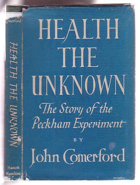 Health the Unknown: The Story of the Peckham Experiment von Comerford ...