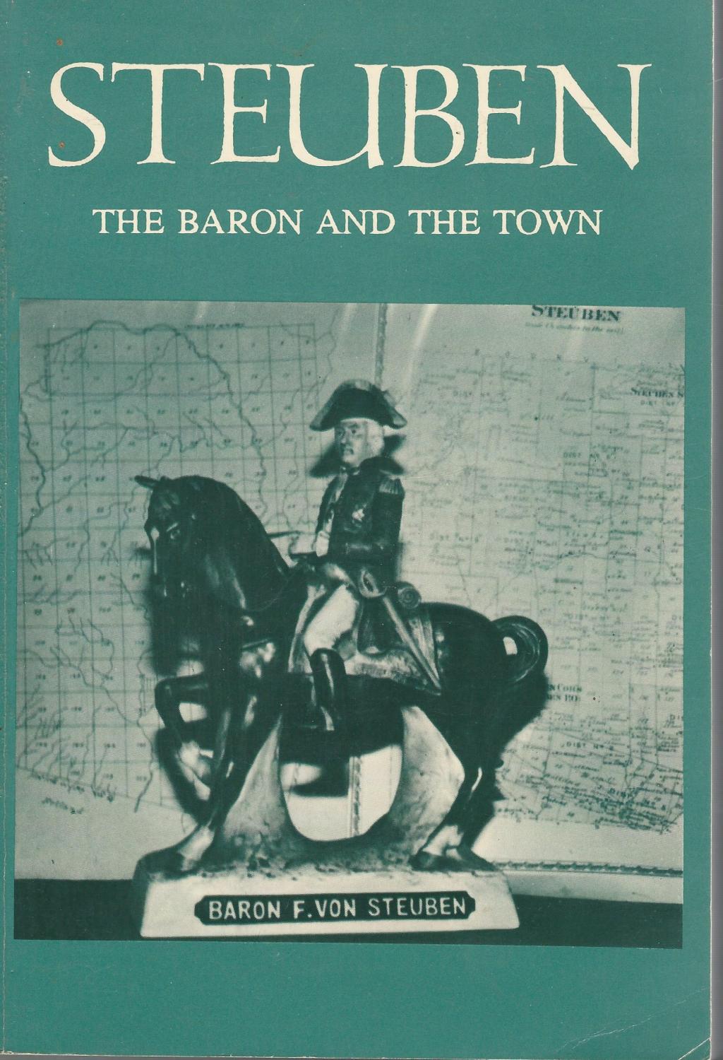 Steuben: The Baron and the Town.[SIGNED & Insc By Editor] by Von ...