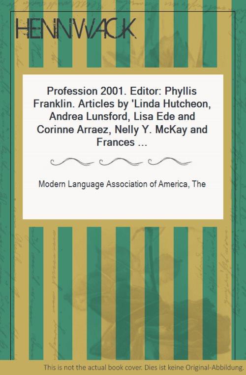 Profession 2001. Editor: Phyllis Franklin. Articles by 'Linda Hutcheon ...