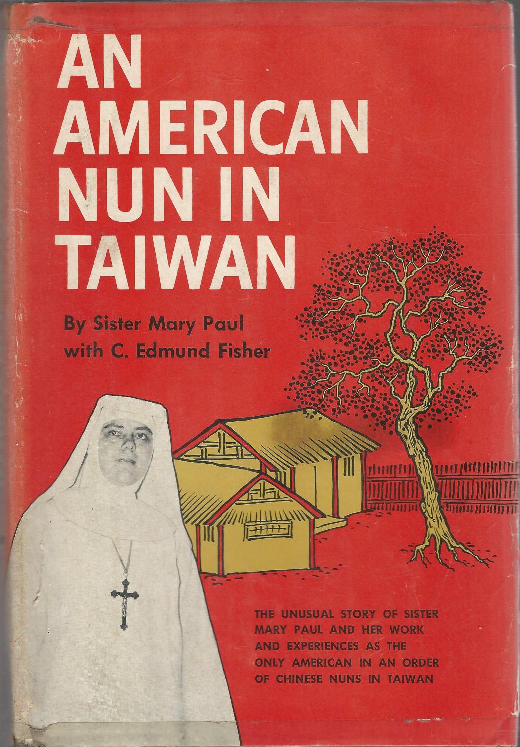 An American Nun in Taiwan by Paul, Sister Mary & Fisher, C Edmund: Very ...