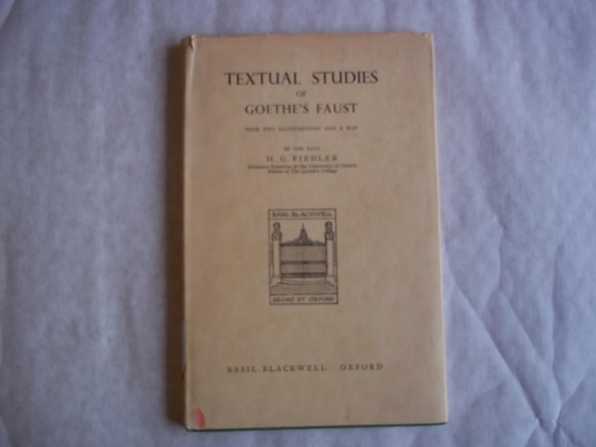 Textual Studies of Goethe`s Faust. With Two Illustrations and a Map. by ...
