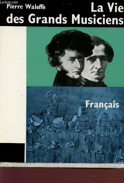 LA VIE DES GRANDS MUSICIENS FRANCAIS. by WALEFFE PIERRE.: bon ...