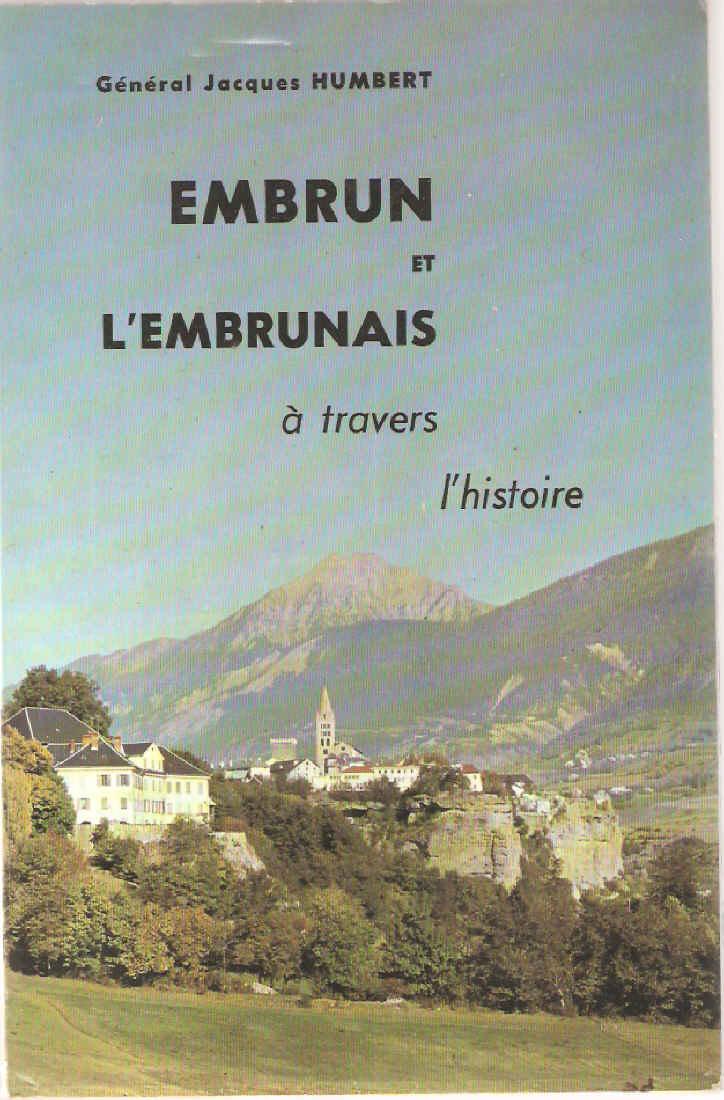 Embrun et l'Embrunais à travers l'histoire by Général Jacques Humbert ...