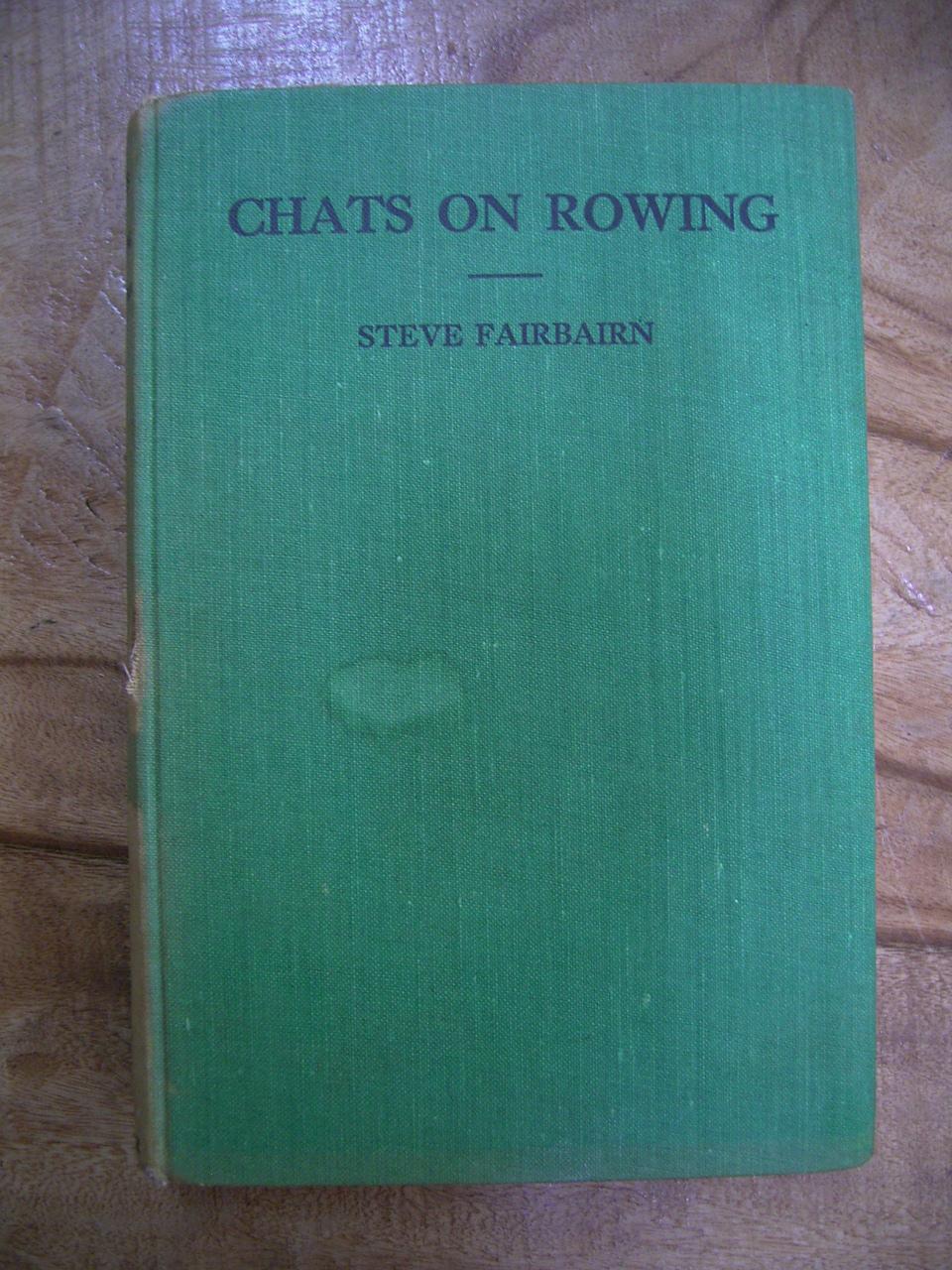 CHATS ON ROWING by FAIRBAIRN, STEVE: Good Hardcover (1934) 1st Edition ...