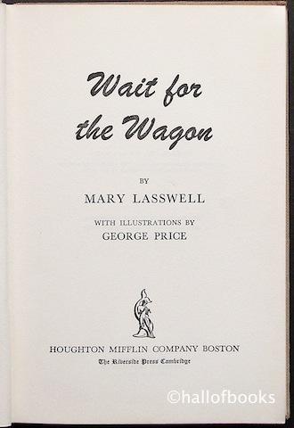 Wait For The Wagon by Mary Lasswell: Good Hardback (1951) 1st | Hall of ...