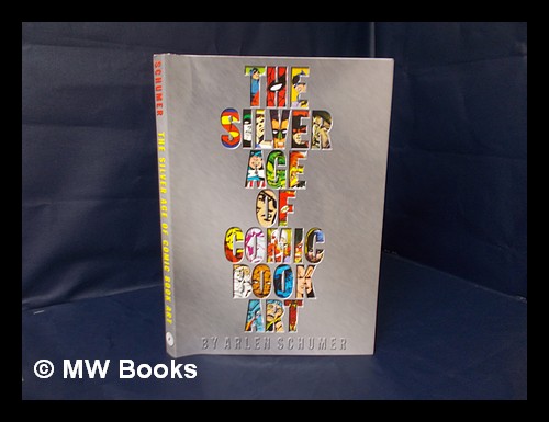 The Silver Age of Comic Book Art / Written & Designed by Arlen Schumer ...