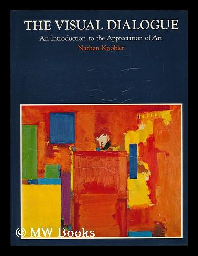 The Visual Dialogue - an Introduction to the Appreciation of Art by ...