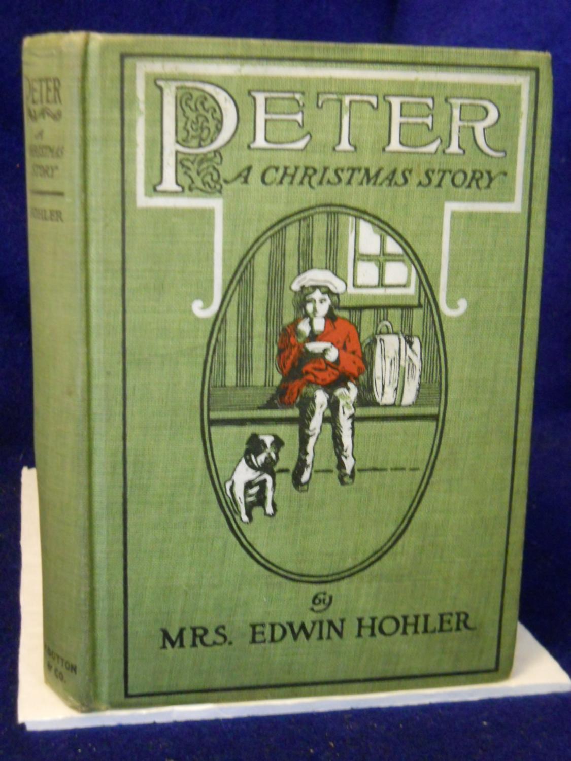 Peter, a Christmas Story by Hohler, Mrs. Edwin: Near Fine Hardcover ...