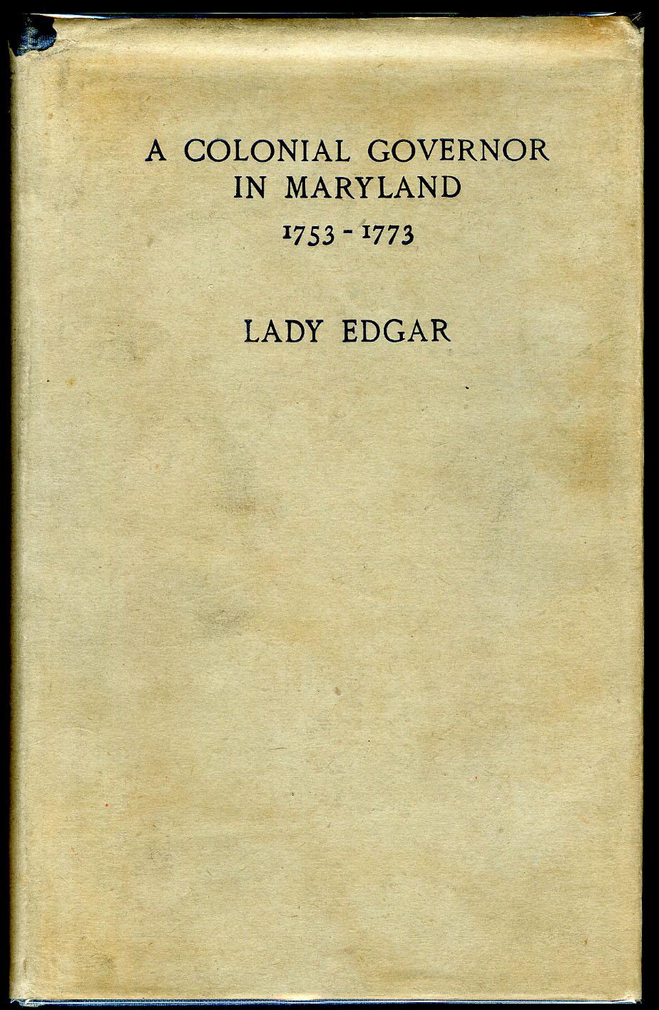 A Colonial Governor In Maryland by EDGAR, Lady: Near Fine Hardcover ...