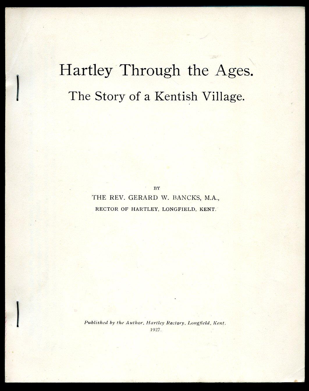 Hartley [Longfield] Through the Ages; The Story of a Kentish Village by ...