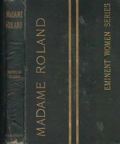 MADAME ROLAND by Mathilde Blind: Good Hardcover (1886) First Edition ...