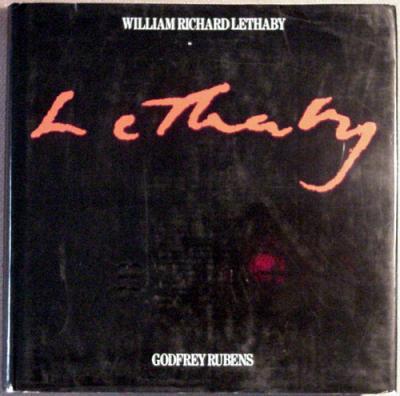 William Richard Lethaby: His Life and Work 1857-1931 by Rubens, Godfrey ...