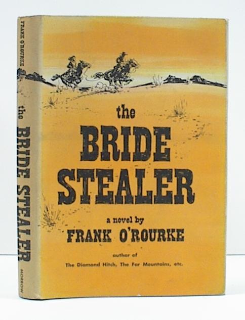 The Bride Stealer by O'Rourke, Frank: Near Fine Hardcover (1960) First ...