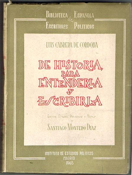 DE HISTORIA PARA ENTENDERLA Y ESCRIBIRLA. de CABRERA DE CÓRDOBA, Luis ...