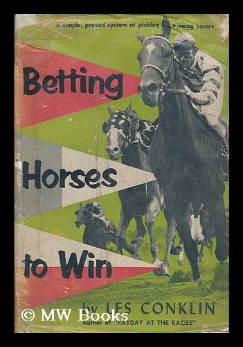 Betting horses to win by Conklin, Les (b. 1900): (1956) Fourth Edition ...