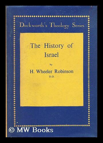 The history of Israel : its facts and factors / by H. Wheeler Robinson ...