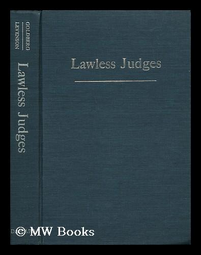 Lawless Judges by Goldberg, Louis P. and Levenson, Eleanore: (1935 ...