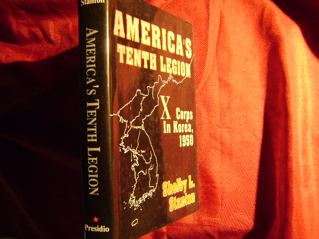 America's Tenth Legion. X Corps in Korea, 1950. by Stanton, Shelby ...