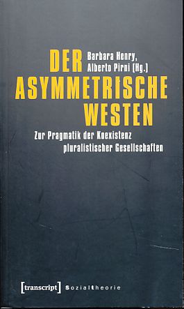 Der asymmetrische Westen. Zur Pragmatik der Koexistenz pluralistischer ...