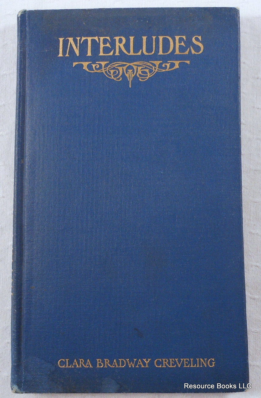 Interludes by Creveling, Clara Bradway: Very Good Hardcover (1913 ...