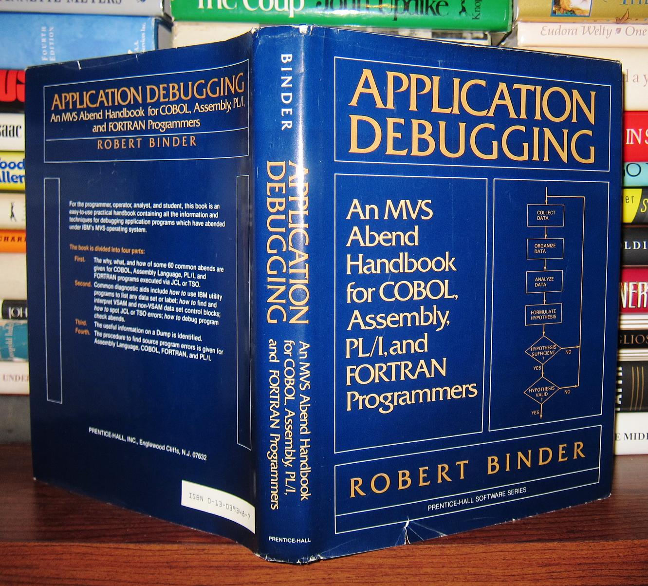 Application Debugging An Mvs Abend Handbook For Cobol Assembly Pli And Fortran Programmers