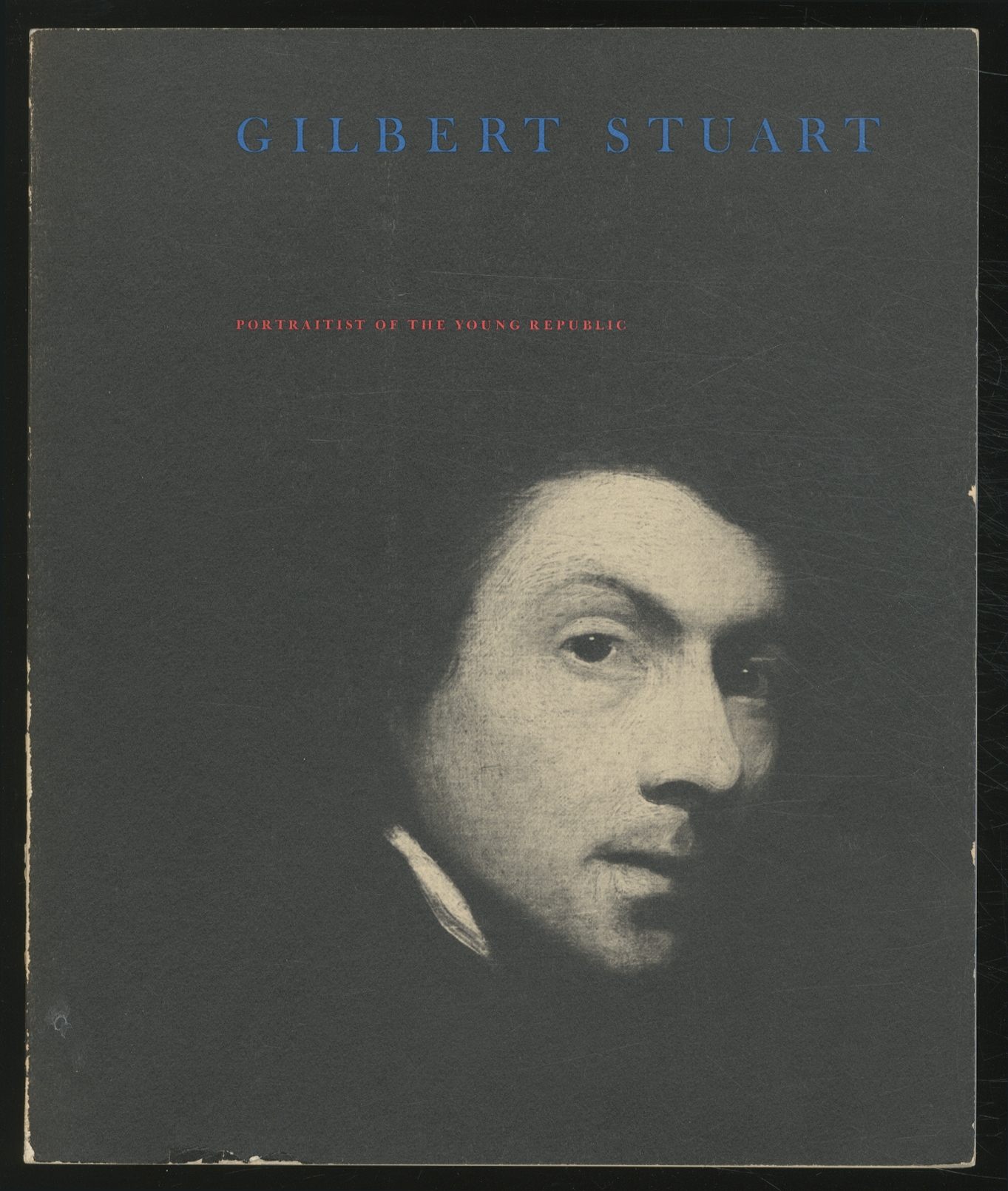 Gilbert Stuart: Portraitist of the Young Republic, 1755-1828: Very Good ...