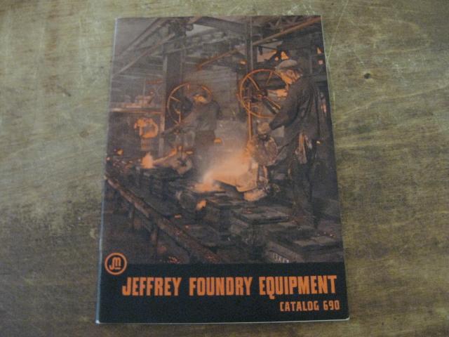 Jeffrey Foundry Equipment Catalog 690. by The Jeffrey Manufacturing ...