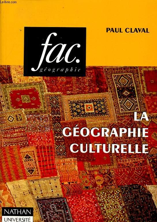 LA GEOGRAPHIE CULTURELLE von PAUL CLAVAL: bon Couverture souple (1995 ...