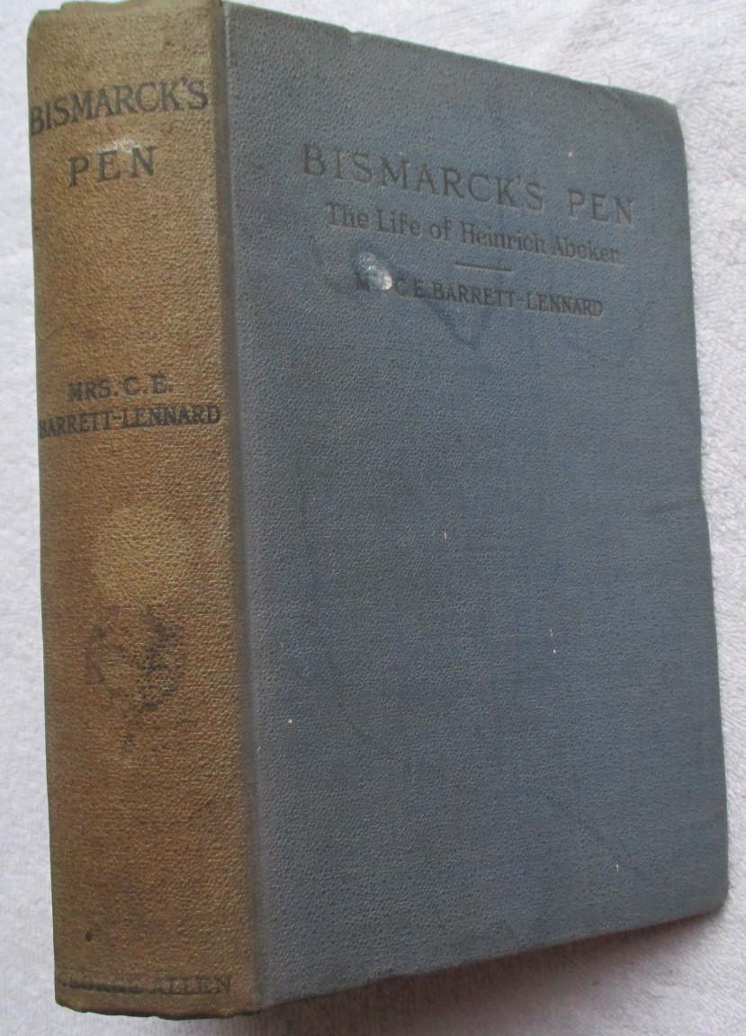 Bismarck's Pen - the Life of Heinrich Abeken Edited from His Letters ...