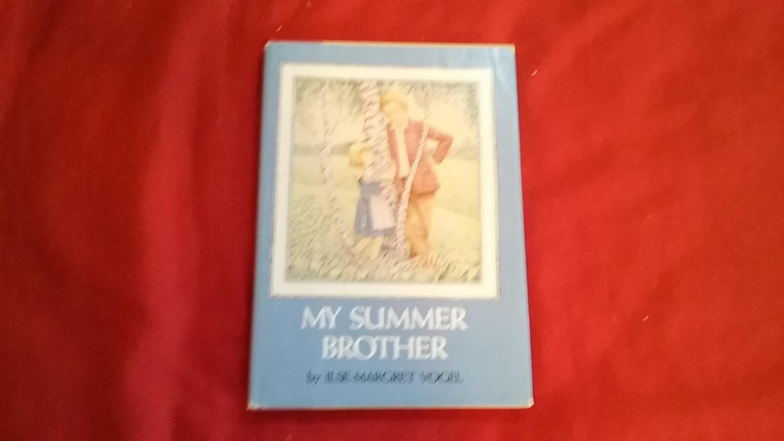 MY SUMMER BROTHER by Vogel, Ilse-Margaret, Illustrated by Ilse-Margaret ...