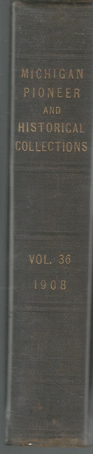 Historical Collections, Volume XXXVI by Michigan Pioneer and Historical ...