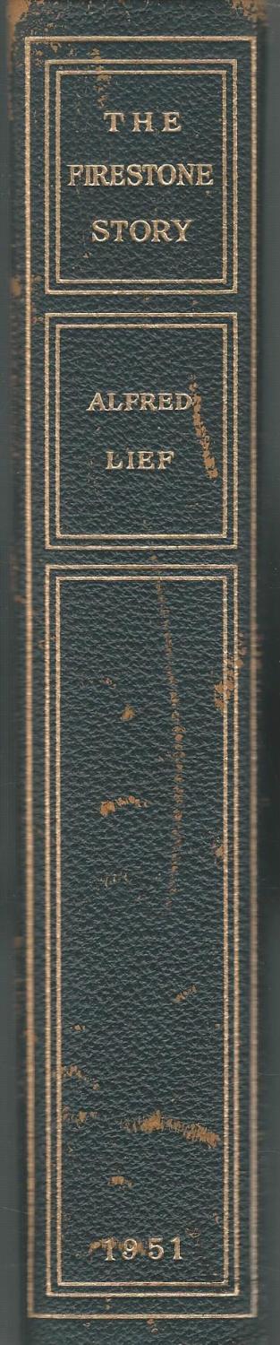 The Firestone Company: A History of the Firestone Tire & Rubber Company ...