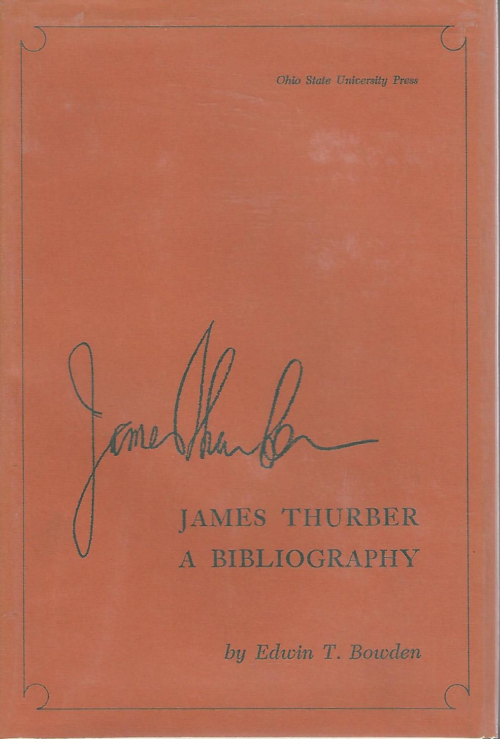 James Thurber: A Bibliography by Thurber, James) Bowden, Edwin T.: Very ...