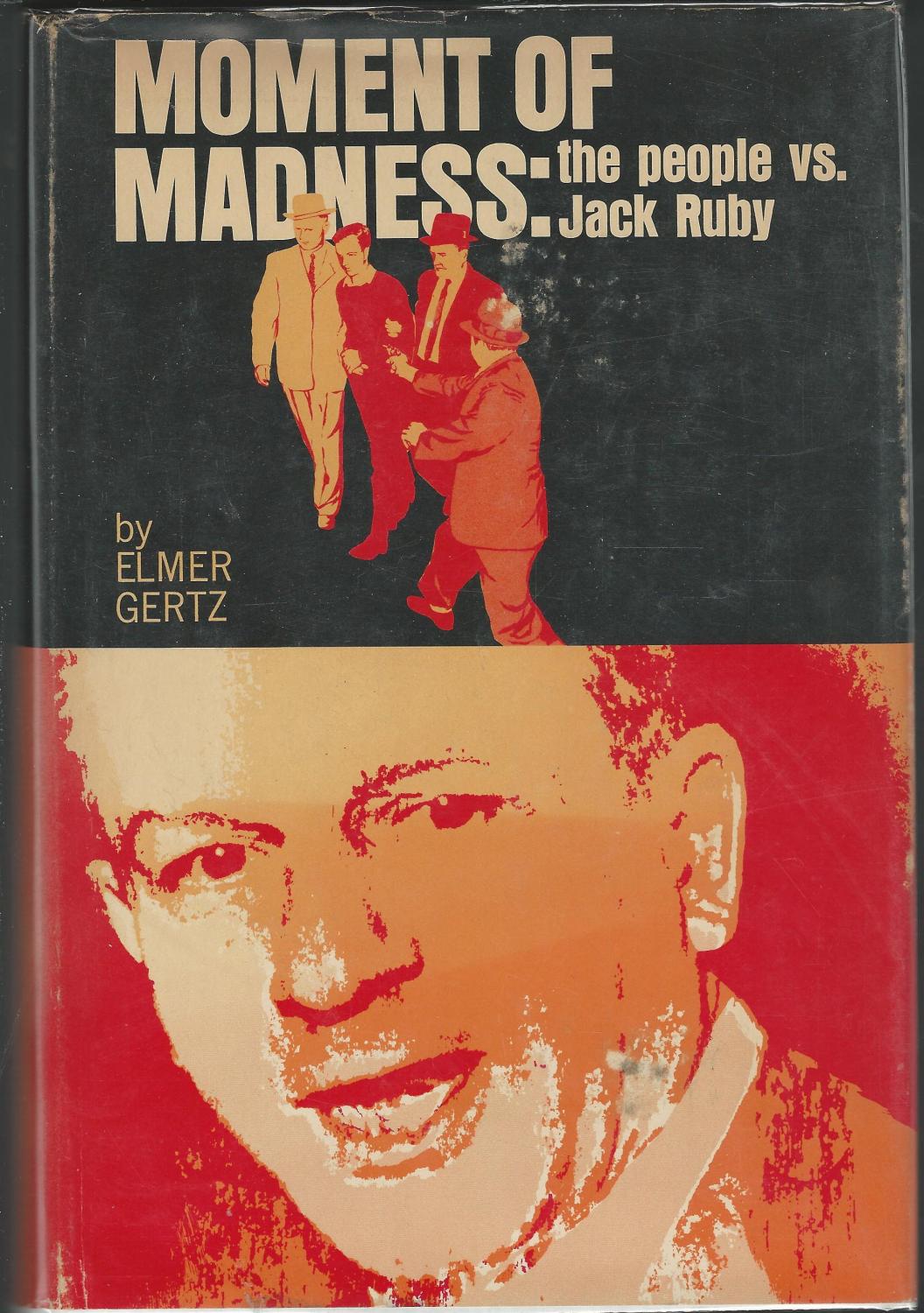 Moment of Madness: The People vs. Jack Ruby by Ruby, Jack) Gertz, Elmer ...