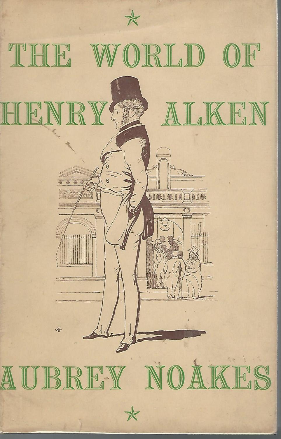 The World of Henry Alken by Noakes, Aubrey: Very Good Hardcover (1952 ...