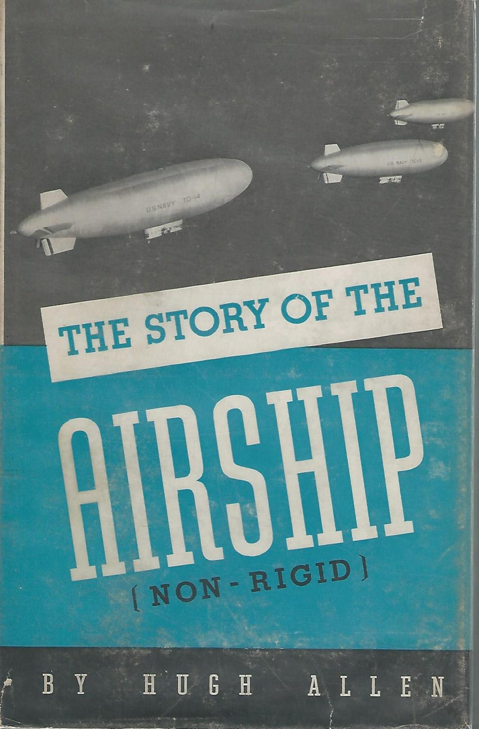 The Story of the Airship (Non-Rigid): A Study of One of America's ...