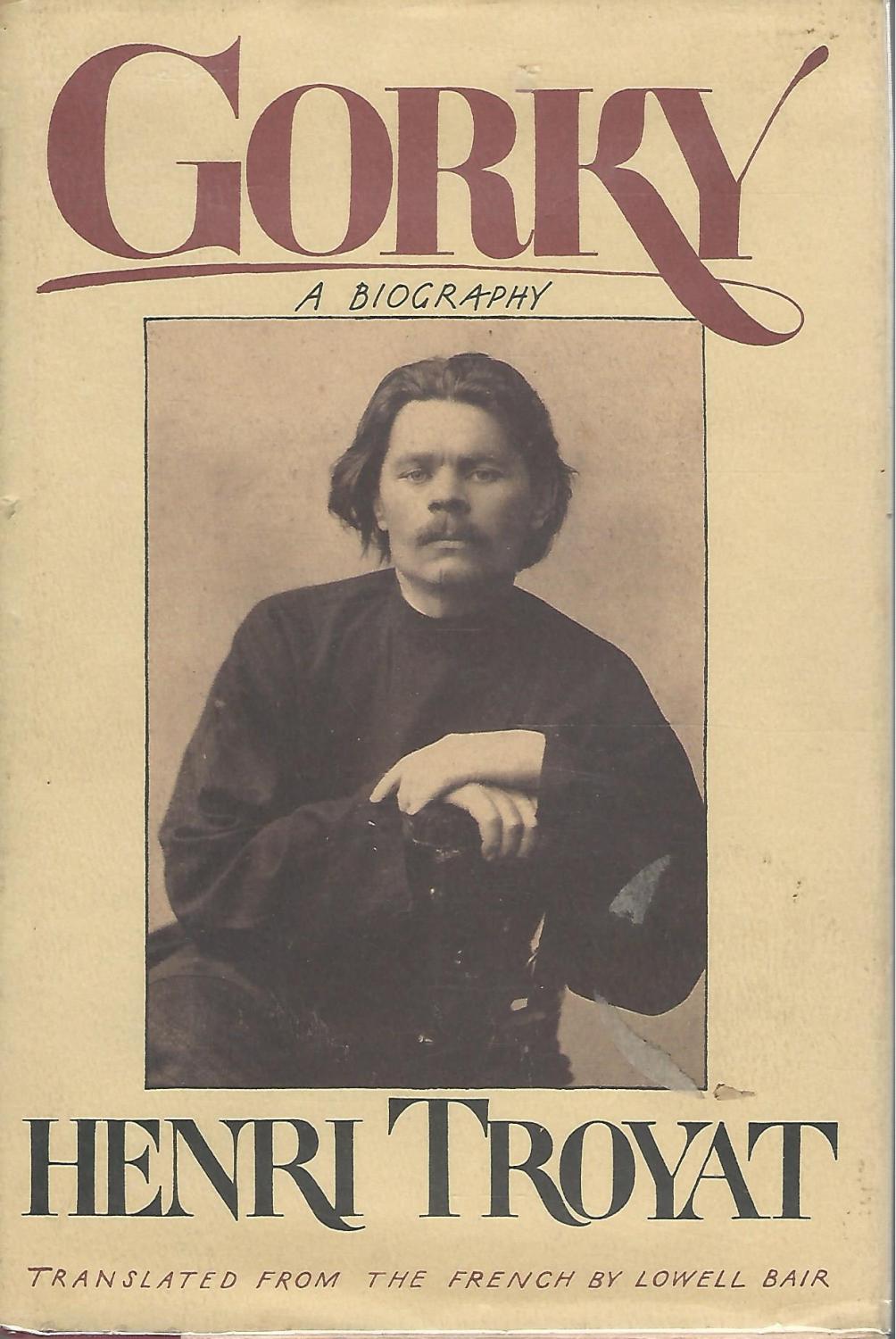Gorky: A Biography by Gorky, M. (Maxim) (Gorki) Troyat, Henri: Very ...