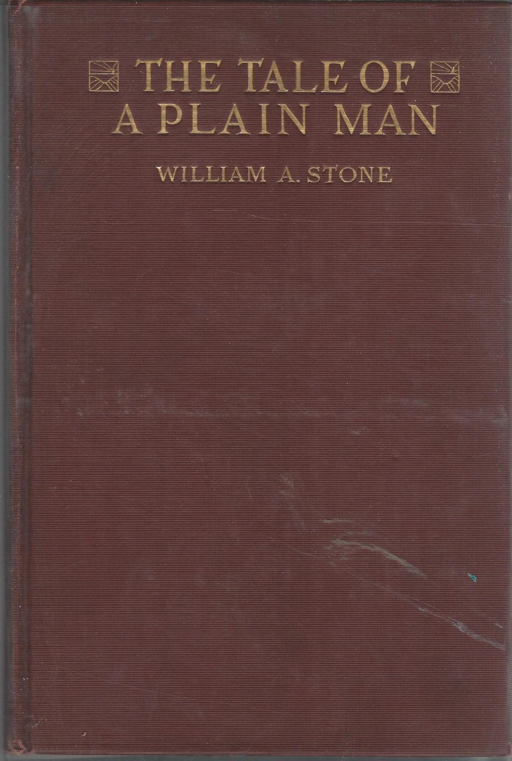 The Tale of a Plain Man by Stone, William A.: Very Good Hardcover (1918 ...