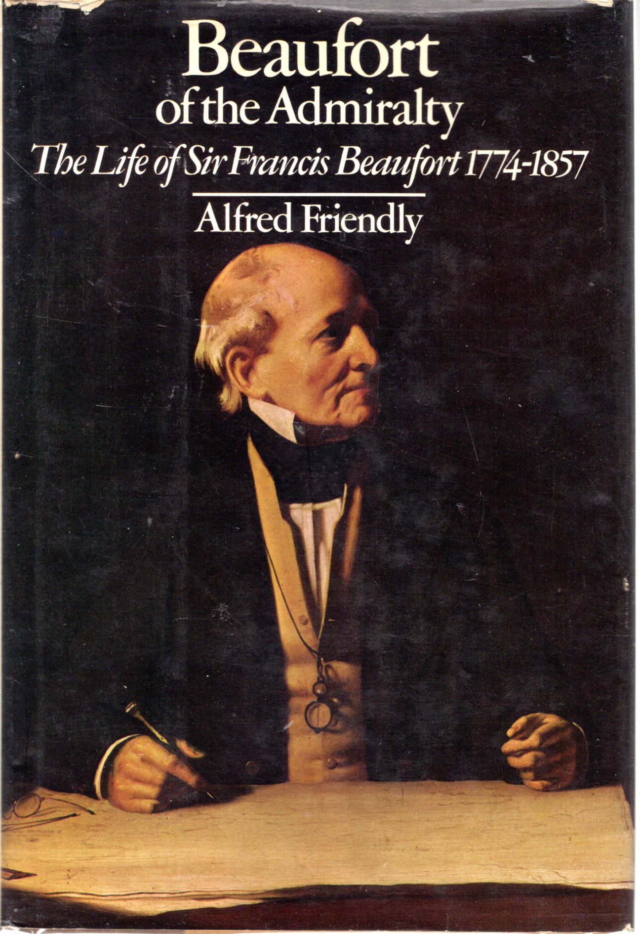 Beaufort of the Admiralty: The Life of Sir Francis Beaufort, 1774-1857 ...