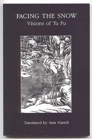 FACING THE SNOW: VISIONS OF TU FU. by Tu Fu. Translated by Sam Hamill ...