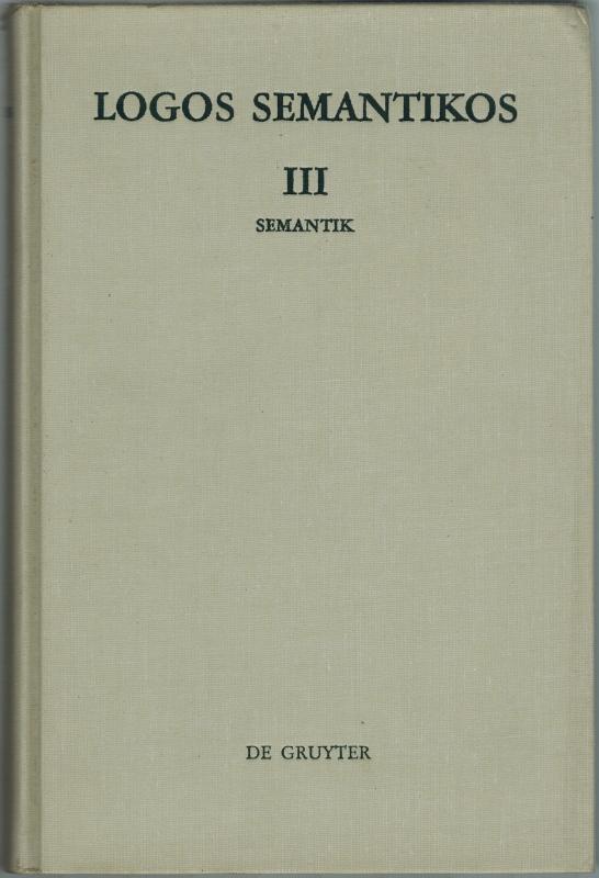 Logos Semantikos. Vol. III. Semantik - Semántica - Sémantique ...